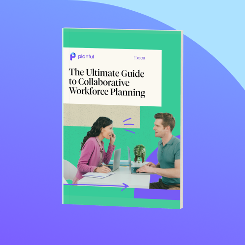 The Ultimate Guide to Collaborative Workforce Planning - Planful